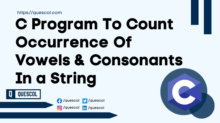 C Program To Count Occurrence Of Vowels Consonants In A String Quescol