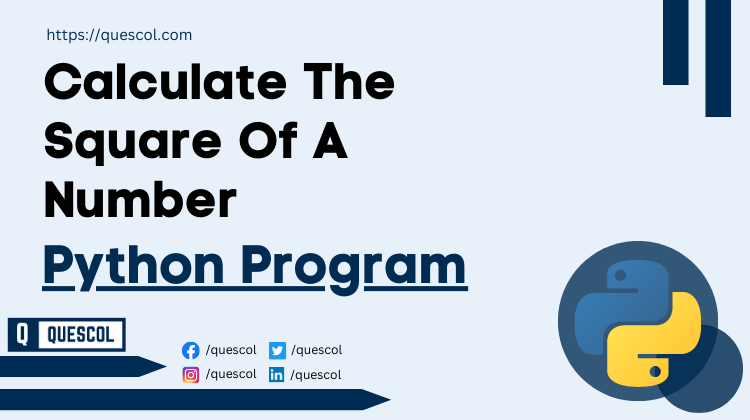 Python Program To Calculate The Square Of A Number Quescol