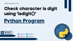 Check character is digit using 'isdigit()' in Python - Quescol
