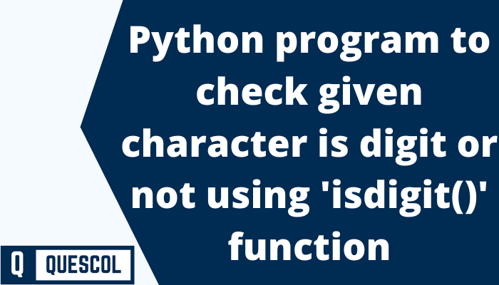 Check Character Is Digit Using isdigit In Python Quescol