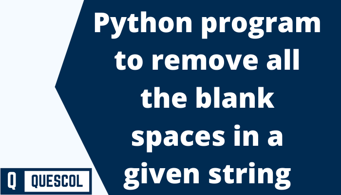Python Program To Remove Spaces From String Without Inbuilt Function 