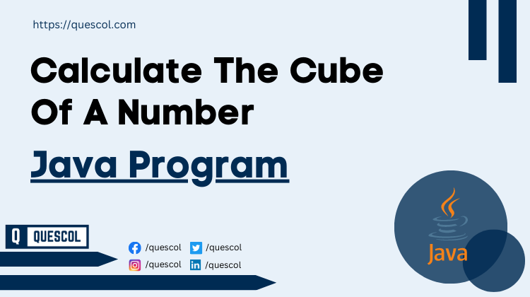 Java Program To Calculate Cube Of Number Quescol