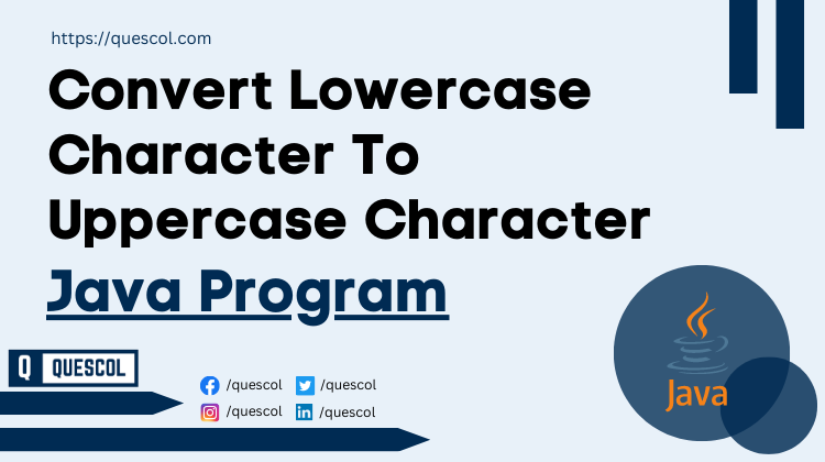Java Program To Convert Lowercase Character To Uppercase Character 