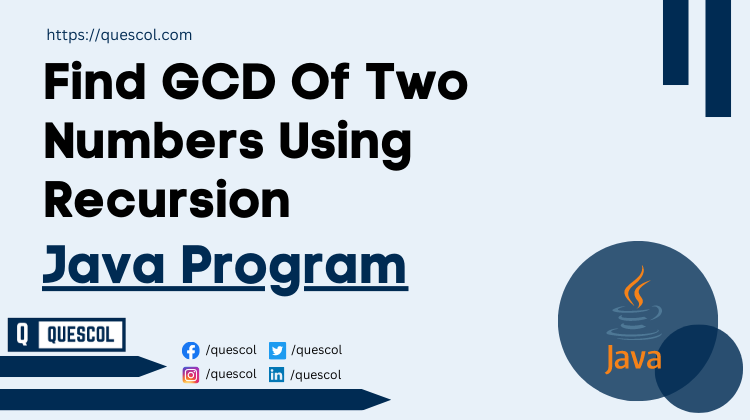 Java Program To Find GCD Of Two Numbers Using Recursion Quescol