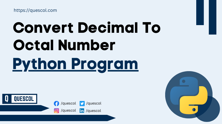 Python Program To Convert Decimal To Octal Number Quescol