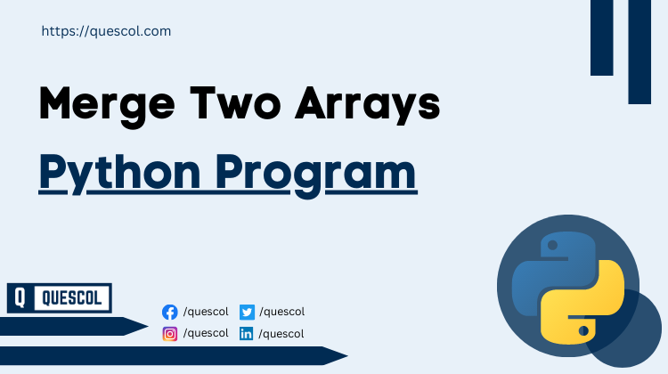 Python Program To Merge Two Arrays Quescol